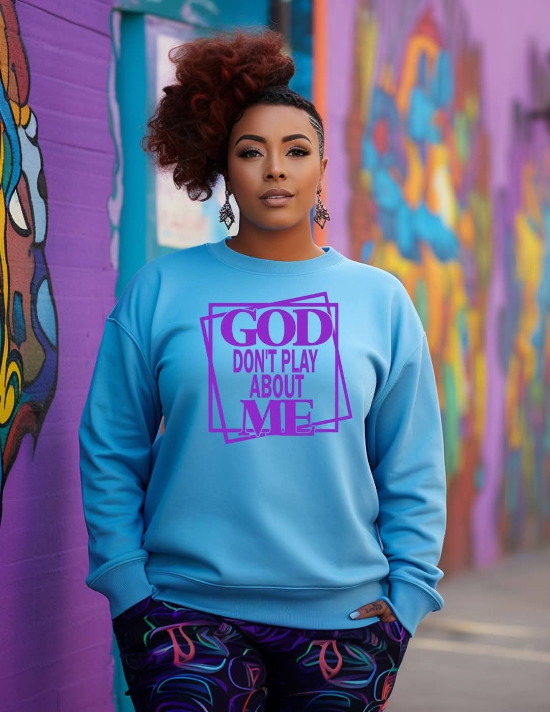 God Don't Play About Me – Lai's-B-Boutique